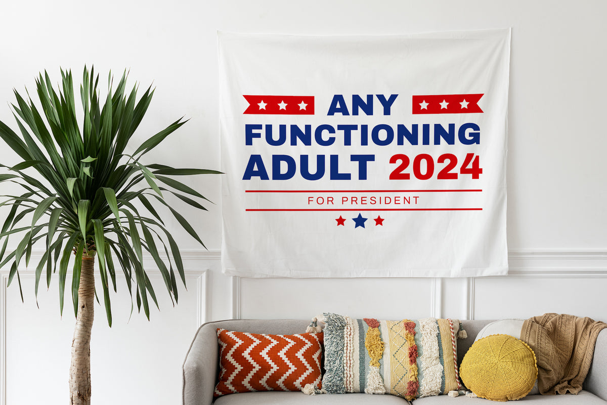 Any Functioning Adult for President 2024 Tapestry | Funny Wall Hanging ...